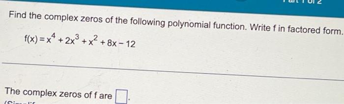 Solved Find the complex zeros of the following polynomial | Chegg.com