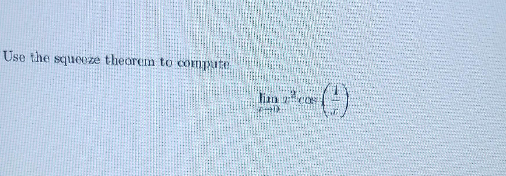 Solved Use the squeeze theorem to compute | Chegg.com