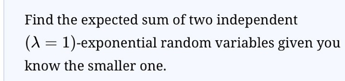 Solved Find the expected sum of two independent (^= | Chegg.com