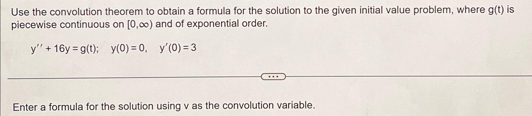 Solved Use the convolution theorem to obtain a formula for | Chegg.com