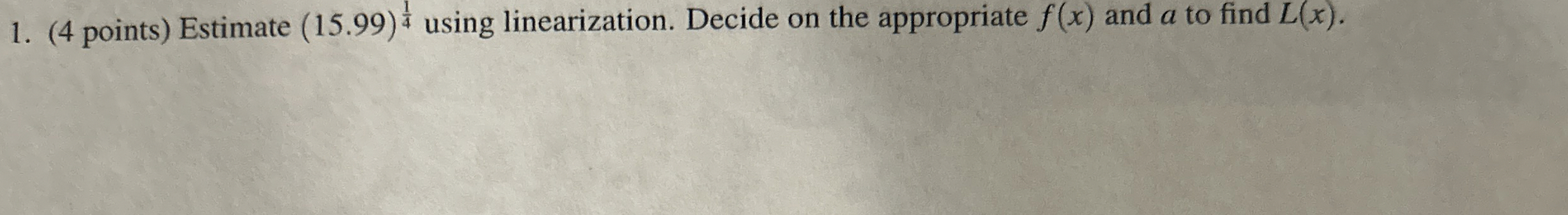 Solved (4 ﻿points) ﻿Estimate (15.99)14 ﻿using linearization. | Chegg.com
