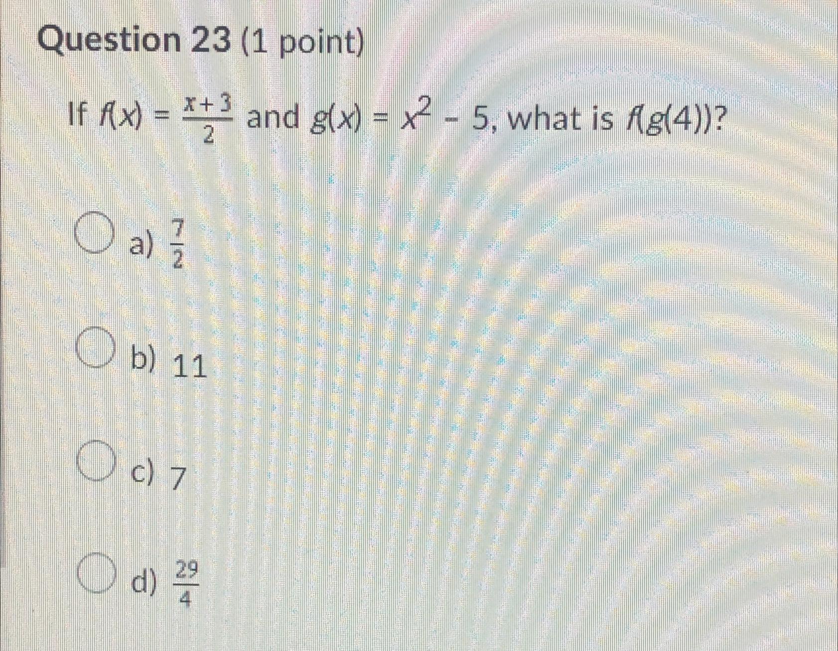 Solved Question 23 (1 ﻿point)f(x)=x+32 ﻿and g(x)=x2-5, ﻿what | Chegg.com