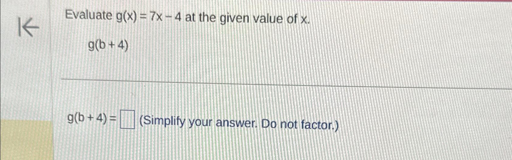 Solved Evaluate g(x)=7x-4 ﻿at the given value of | Chegg.com