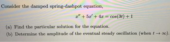 Solved Consider the damped spring-dashpot equation, | Chegg.com