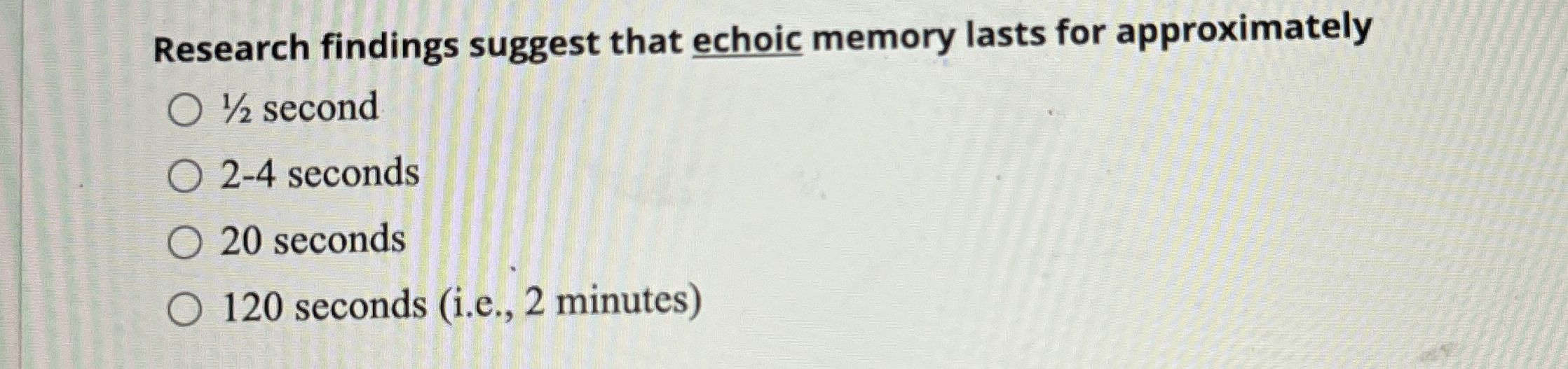 Solved Research findings suggest that echoic memory lasts | Chegg.com