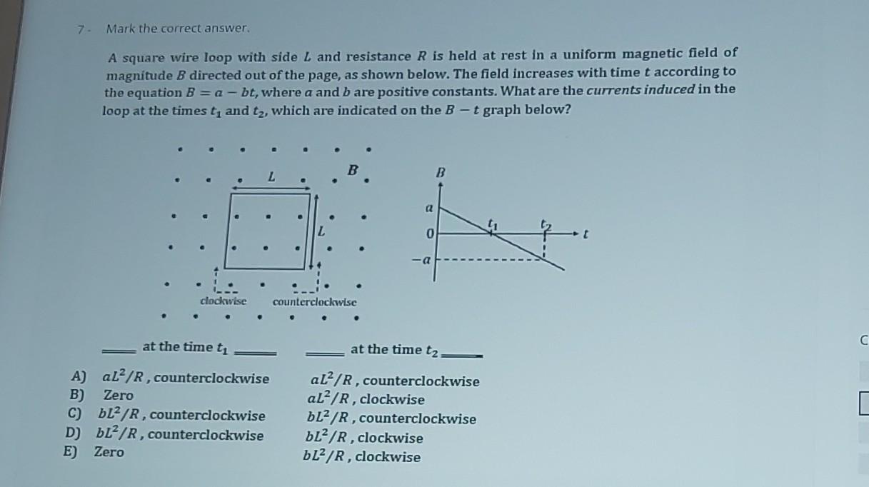 Solved 7. Mark the correct answer. A square wire loop with | Chegg.com
