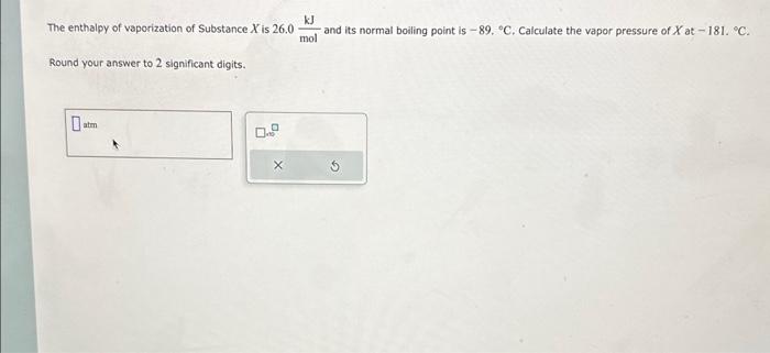 Solved The enthalpy of vaporization of Substance X is | Chegg.com