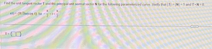 Solved Find the unit tangent vector T and the principal unit | Chegg.com