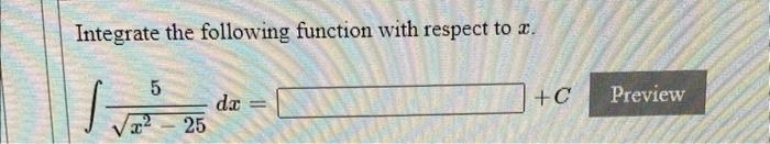 Solved Integrate the following function with respect to x. | Chegg.com