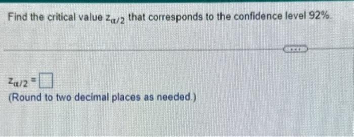 Solved Find the critical value zα/2 that corresponds to the | Chegg.com
