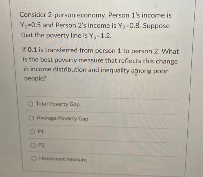 Solved Consider 2-person economy. Person 1 's income is | Chegg.com