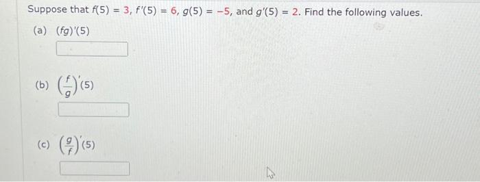 Solved Suppose that f(5)=3,f′(5)=6,g(5)=−5, and g′(5)=2. | Chegg.com