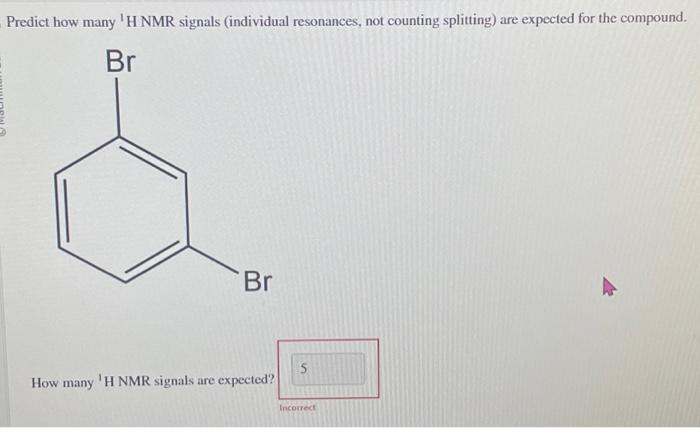 Solved Predict how many 'H NMR signals (individual | Chegg.com