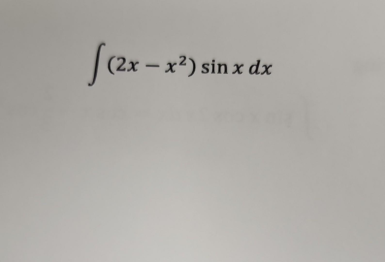 Solved ∫ 2x−x2 Sinxdx
