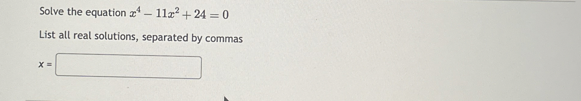 Solved Solve the equation x4-11x2+24=0List all real | Chegg.com