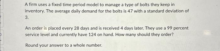 Solved A firm uses a fixed time period model to manage a | Chegg.com