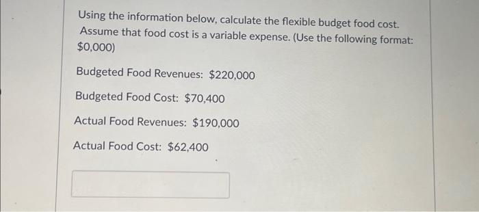 Solved Using the information below, calculate the flexible | Chegg.com