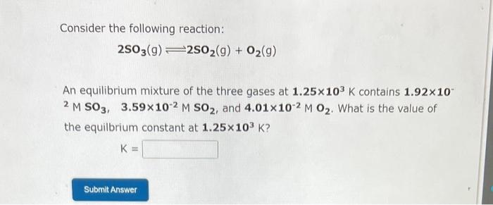 Solved Consider the following reaction: 2SO3( g)⇌2SO2( | Chegg.com