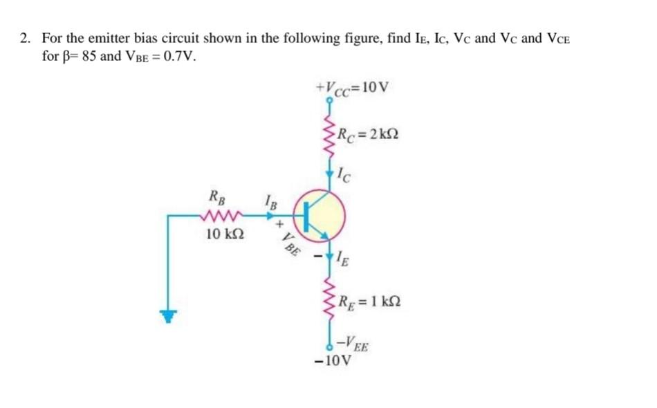 Solved 2. For the emitter bias circuit shown in the | Chegg.com