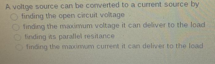 Solved A Voltge Source Can Be Converted To A Current Source 2333