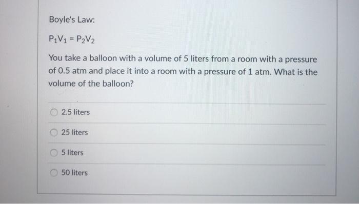 Solved Boyle's Law: P1V1 = P2V2 You take a balloon with a | Chegg.com
