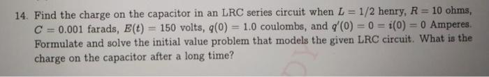 Solved 14. Find the charge on the capacitor in an LRC series | Chegg.com