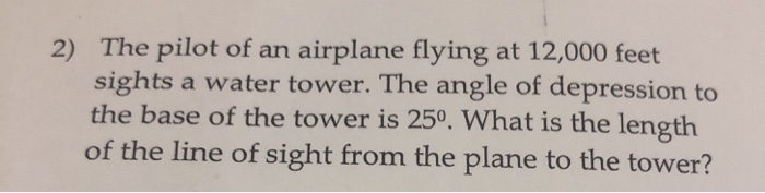 Solved 2) The pilot of an airplane flying at 12,000 feet | Chegg.com