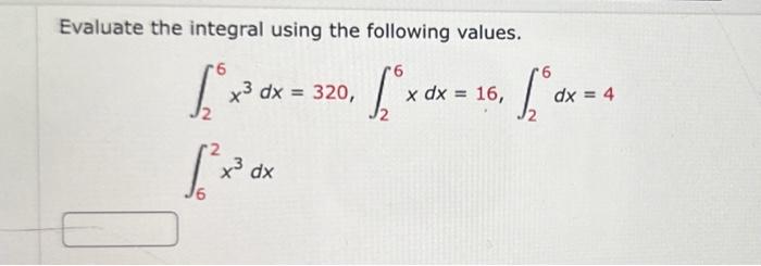 Solved Evaluate the integral using the following values. | Chegg.com