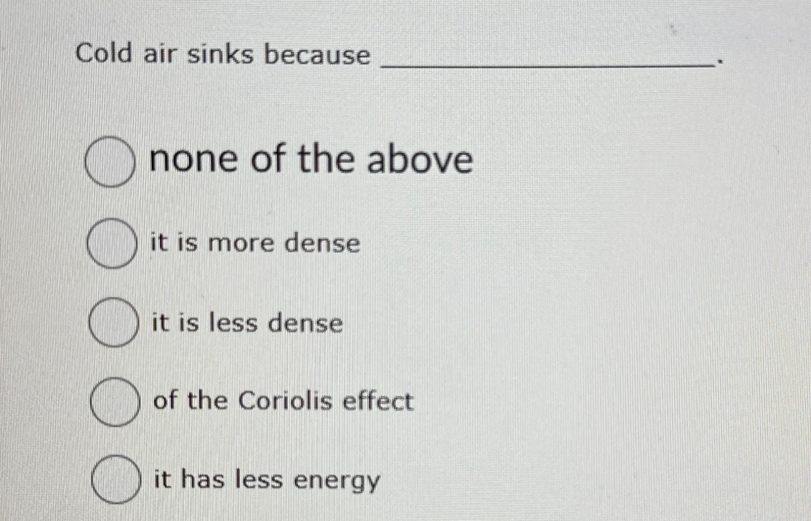 Solved Cold air sinks becausenone of the aboveit is more | Chegg.com