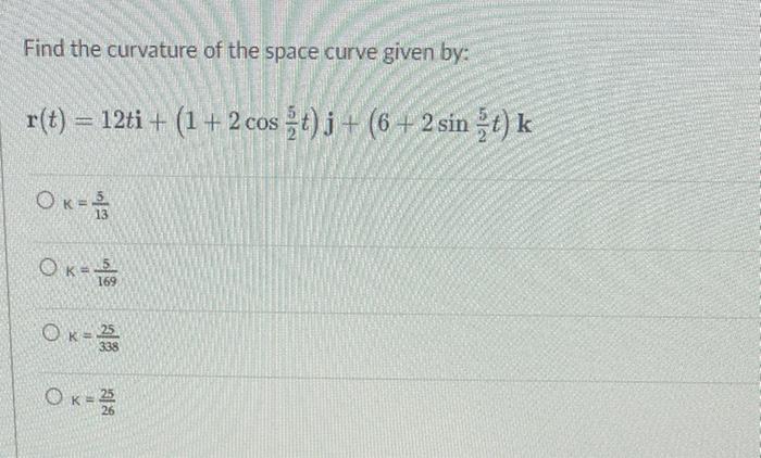 Solved Find The Curvature Of The Space Curve Given By R T