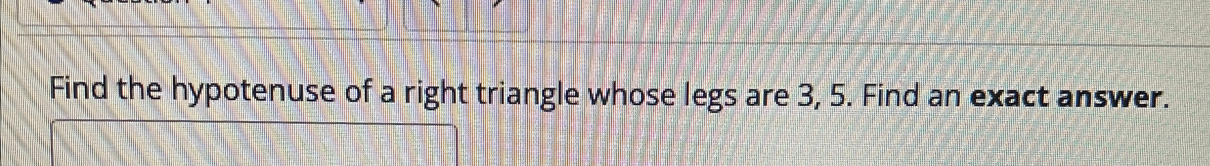 Solved Find the hypotenuse of a right triangle whose legs | Chegg.com