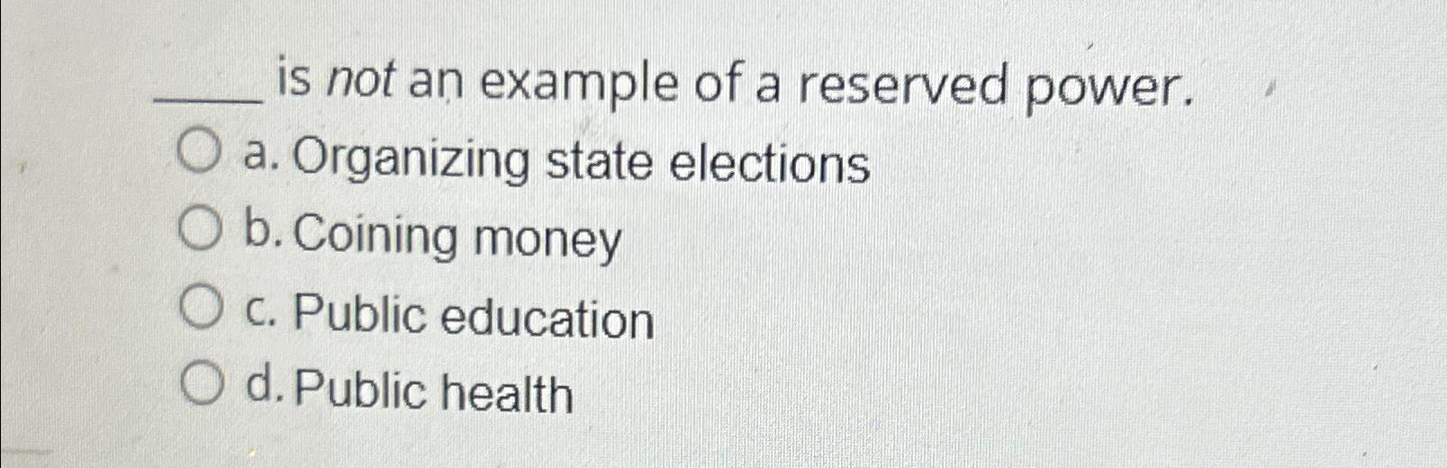 Solved is not an example of a reserved power.a. ﻿Organizing | Chegg.com