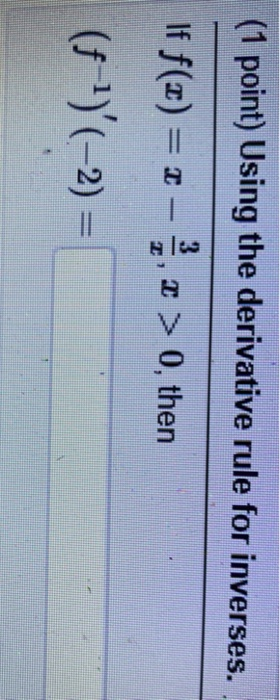 Solved (1 point) Using the derivative rule for inverses. If | Chegg.com