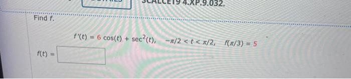 Solved f′(t)=6cos(t)+sec2(t),−π/2 | Chegg.com