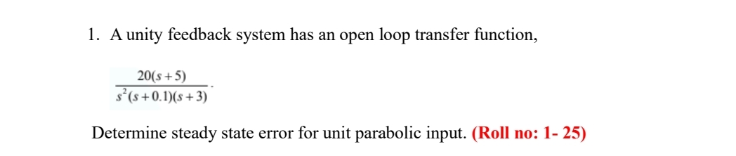 Solved A unity feedback system has an open loop transfer | Chegg.com