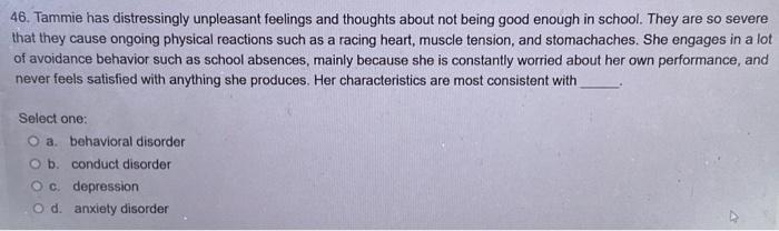 Solved 46. Tammie has distressingly unpleasant feelings and | Chegg.com