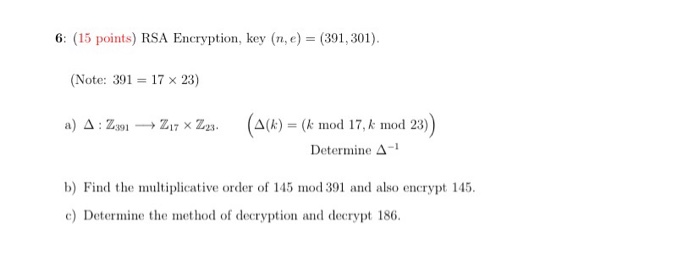 Solved 6: (15 points) RSA Encryption, key (n. e) = (391, | Chegg.com