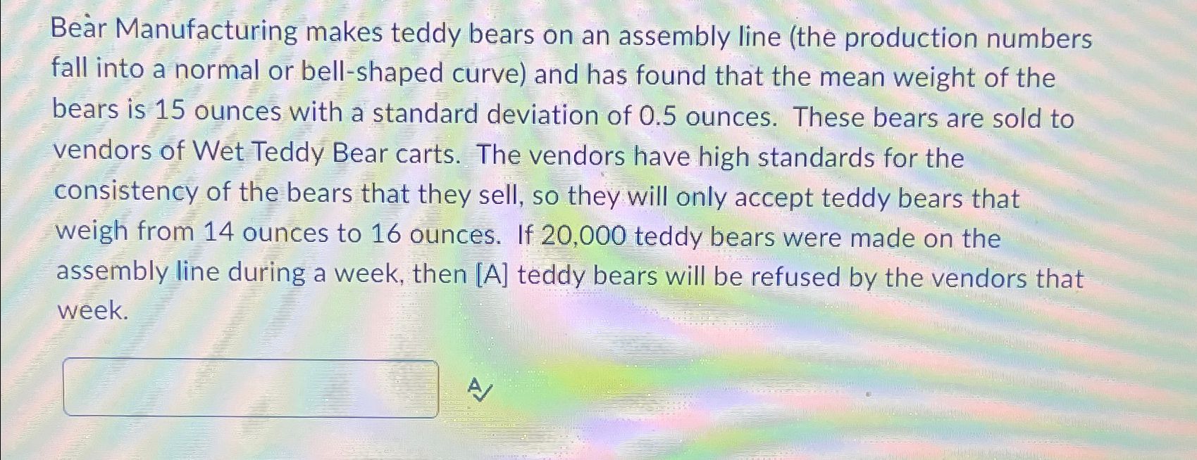 Solved Beàr Manufacturing makes teddy bears on an assembly | Chegg.com