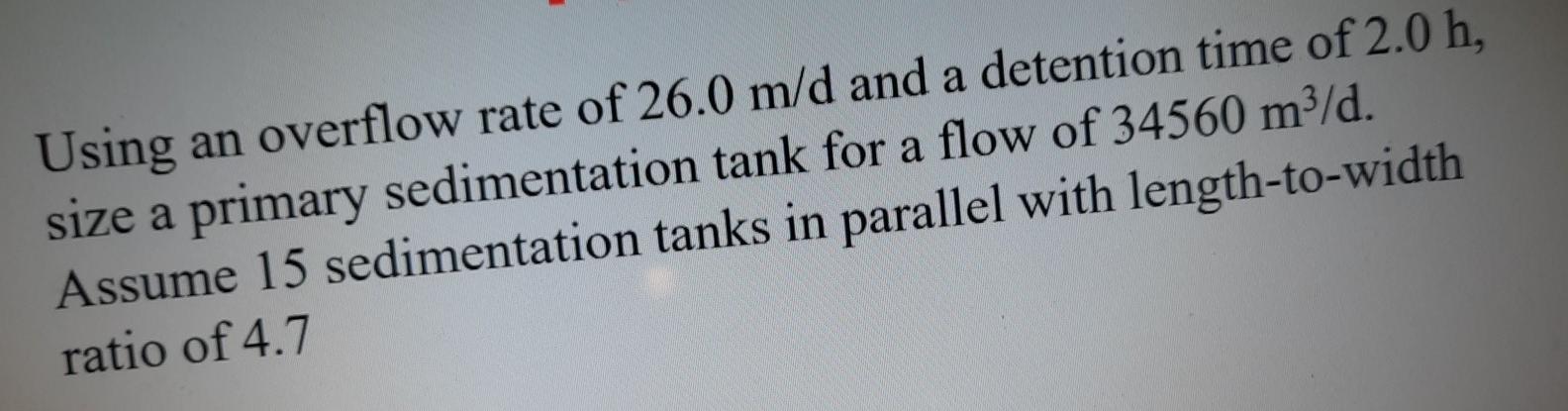 Solved Using an overflow rate of 26.0 m/d and a detention | Chegg.com