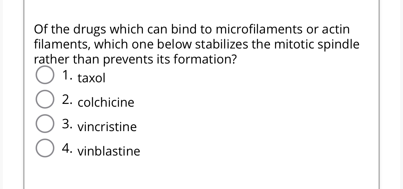 Solved Of the drugs which can bind to microfilaments or | Chegg.com