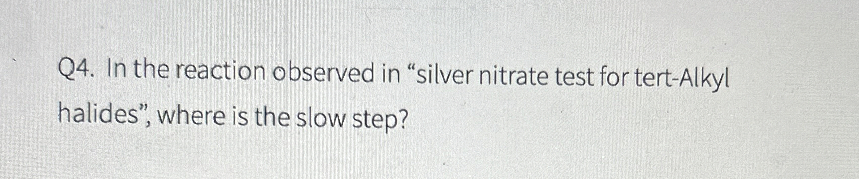 Solved Q4. ﻿In the reaction observed in "silver nitrate test | Chegg.com