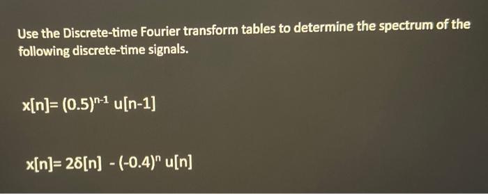 Solved Use the Discrete-time Fourier transform tables to | Chegg.com