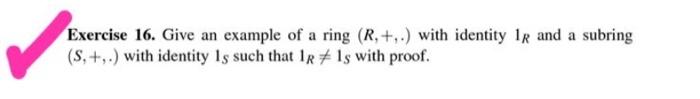Solved Exercise 16. Give an example of a ring | Chegg.com