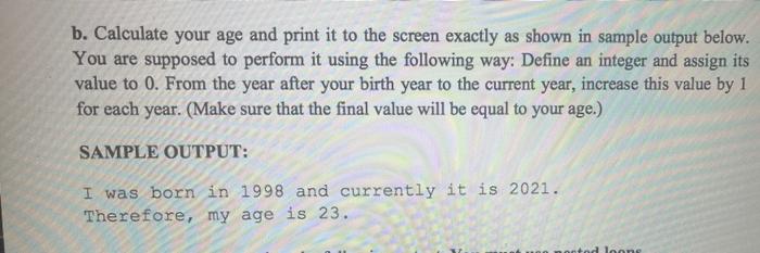 Solved b. Calculate your age and print it to the screen | Chegg.com