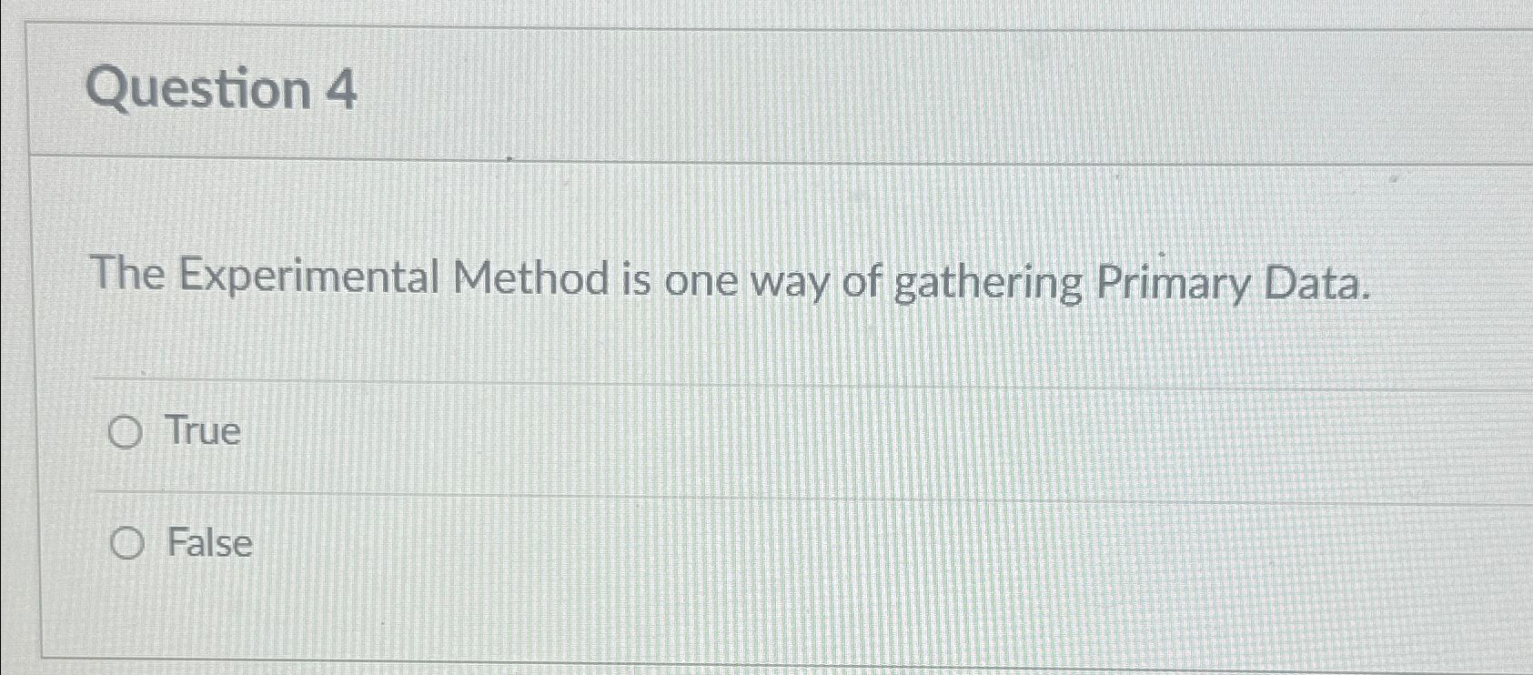 Solved Question 4The Experimental Method is one way of | Chegg.com