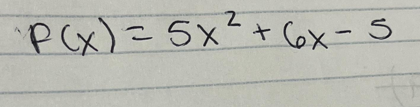 Solved f(x)=5x2+6x-5 ﻿Please find all values x=a where the | Chegg.com