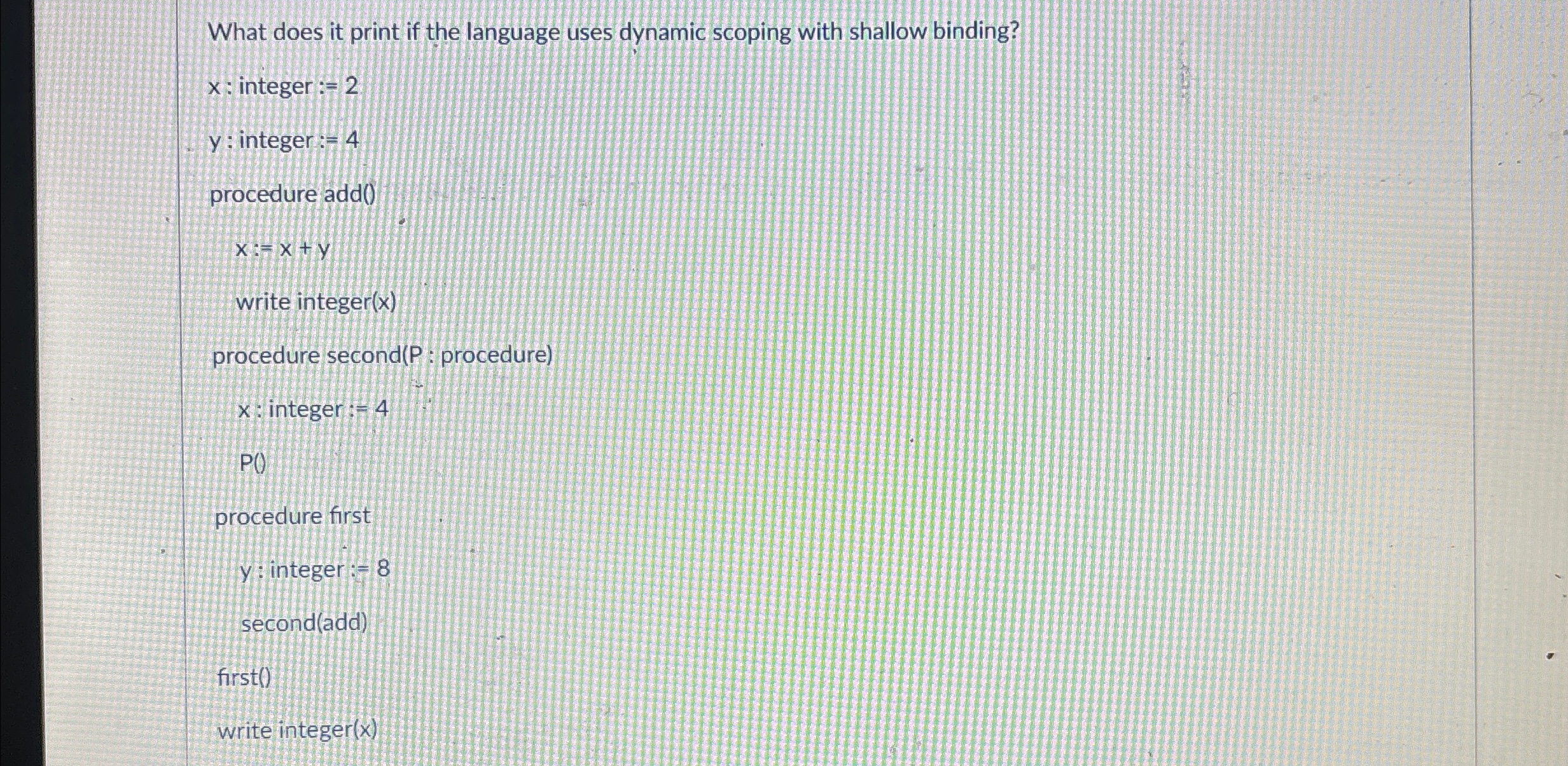 Solved What does it print if the language uses dynamic | Chegg.com