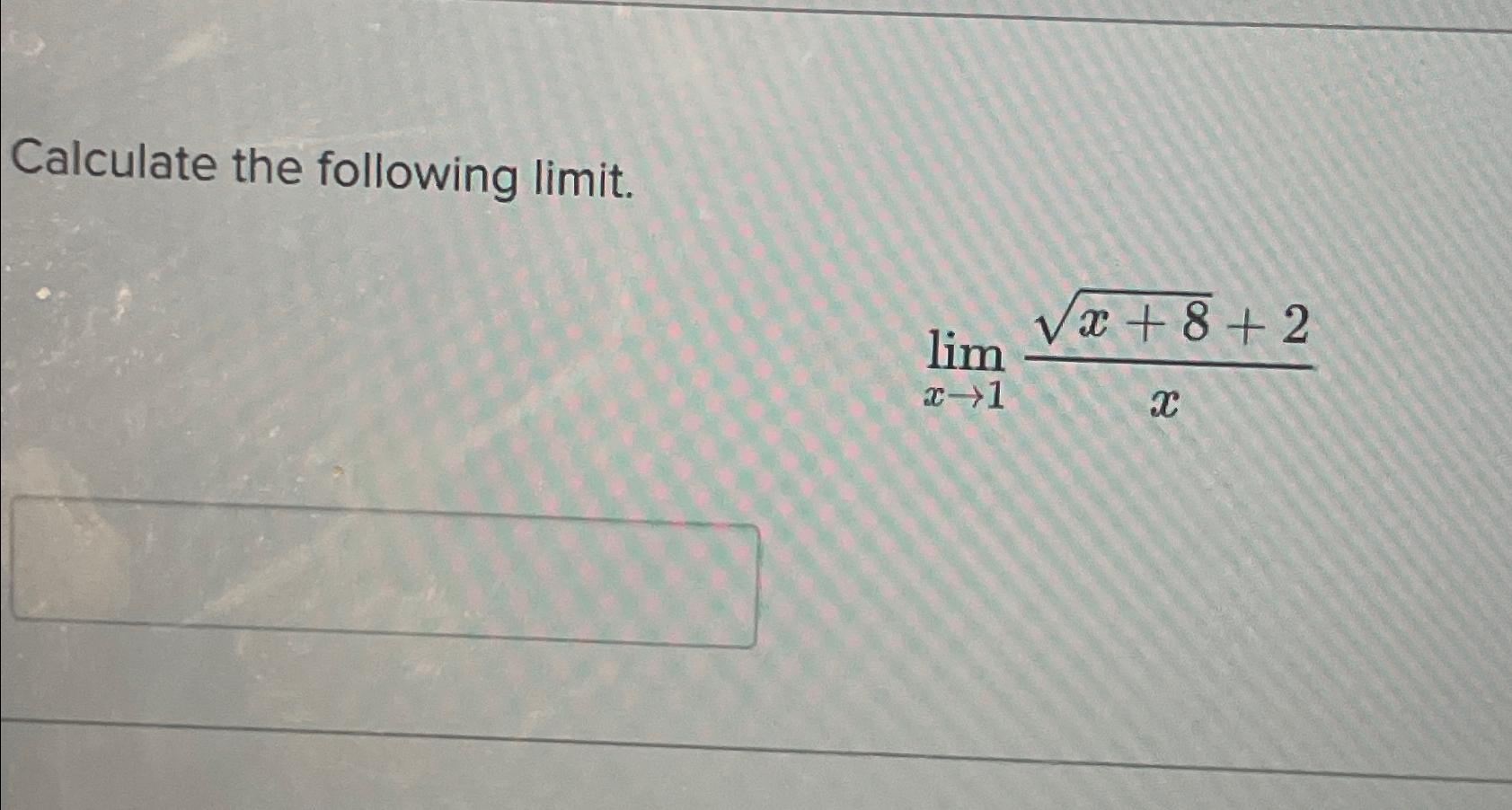 Solved Calculate the following limit.limx→1x+82+2x | Chegg.com