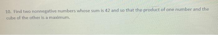 Solved 10. Find two nonnegative numbers whose sum is 42 and | Chegg.com