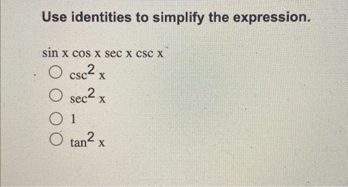 Solved Use identities to simplify the expression. | Chegg.com